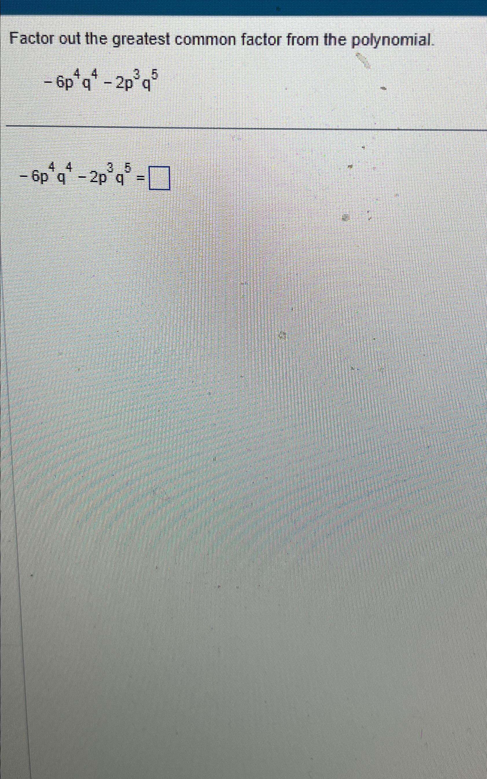 Solved Factor out the greatest common factor from the | Chegg.com