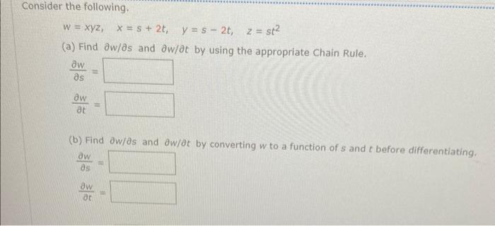 Solved Consider the following. w=xyz,x=s+2t,y=s−2t,z=st2 (a) | Chegg.com