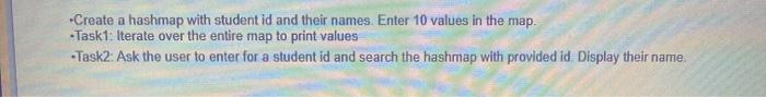 Solved Create a hashmap with student id and their names. | Chegg.com