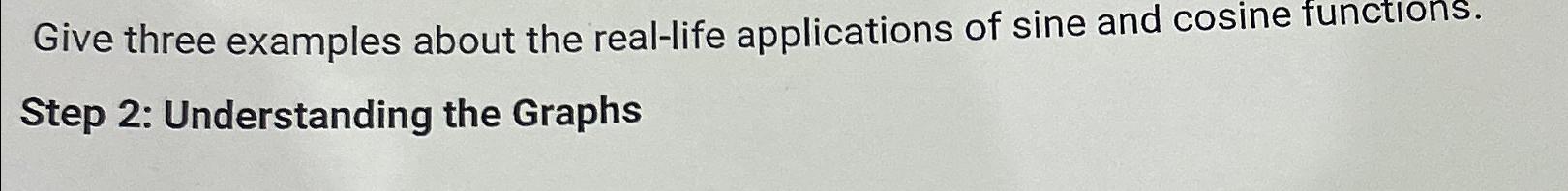 Solved Give three examples about the real-life applications | Chegg.com