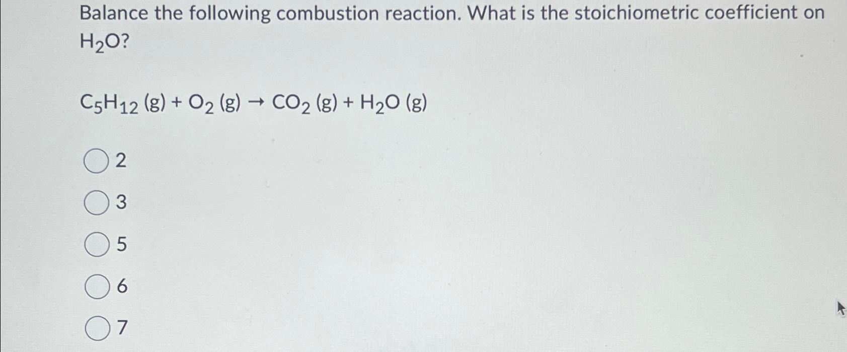 Solved Balance the following combustion reaction. What is | Chegg.com