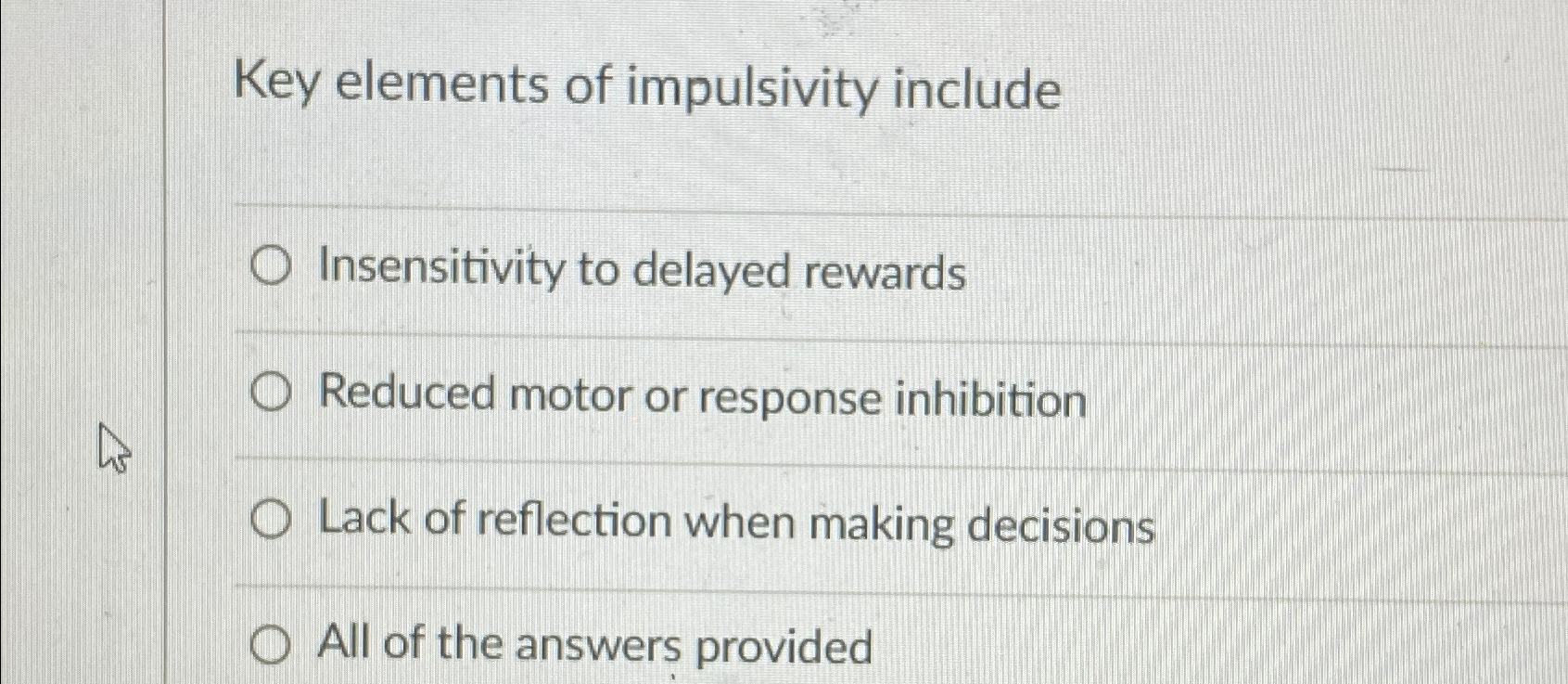 Solved Key elements of impulsivity includeInsensitivity to | Chegg.com