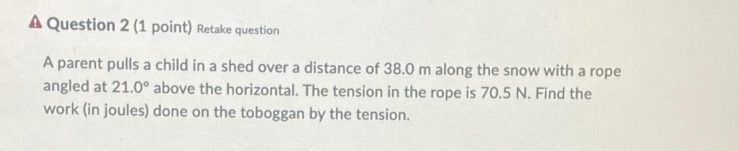 Solved Question 2 (1 ﻿point) ﻿Retake questionA parent pulls | Chegg.com