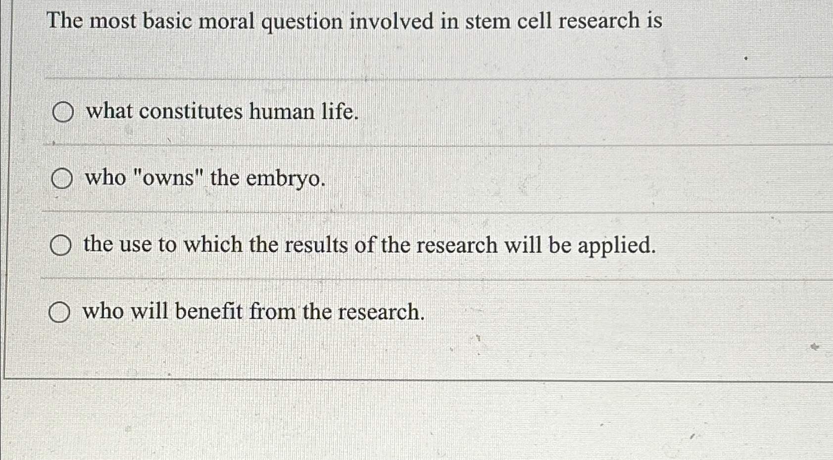 Solved The most basic moral question involved in stem cell | Chegg.com