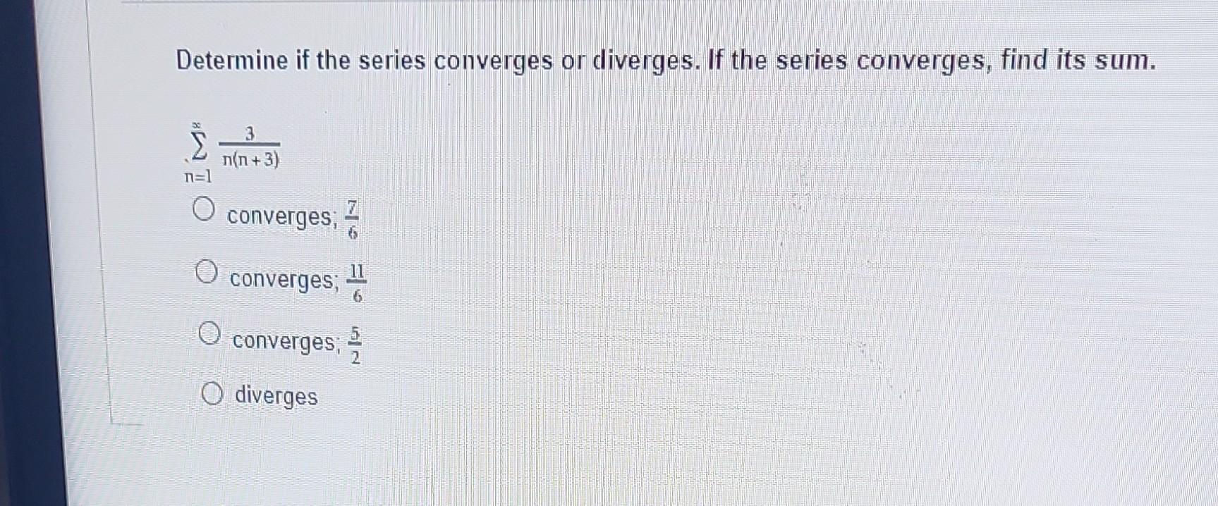Solved Determine if the series converges or diverges. If the | Chegg.com
