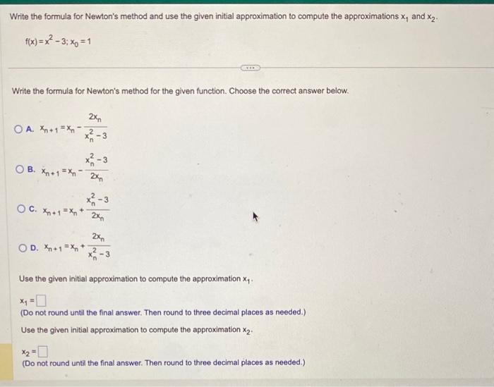 Solved Write the formula for Newton's method and use the | Chegg.com