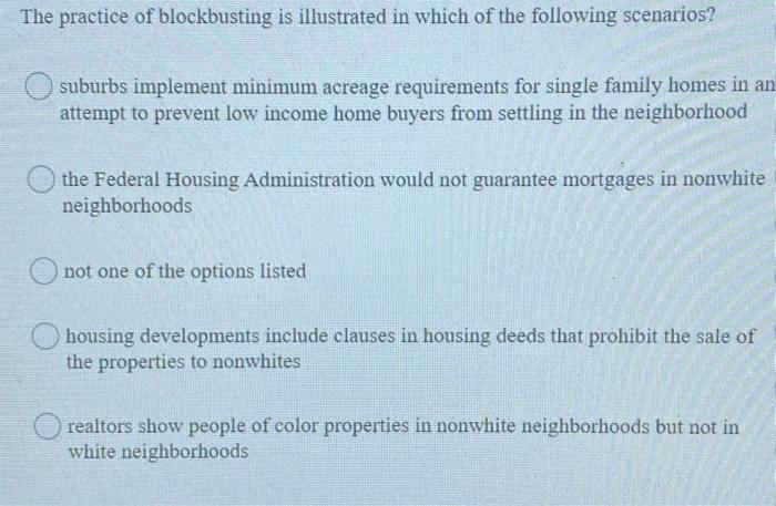 Solved The practice of blockbusting is illustrated in which | Chegg.com