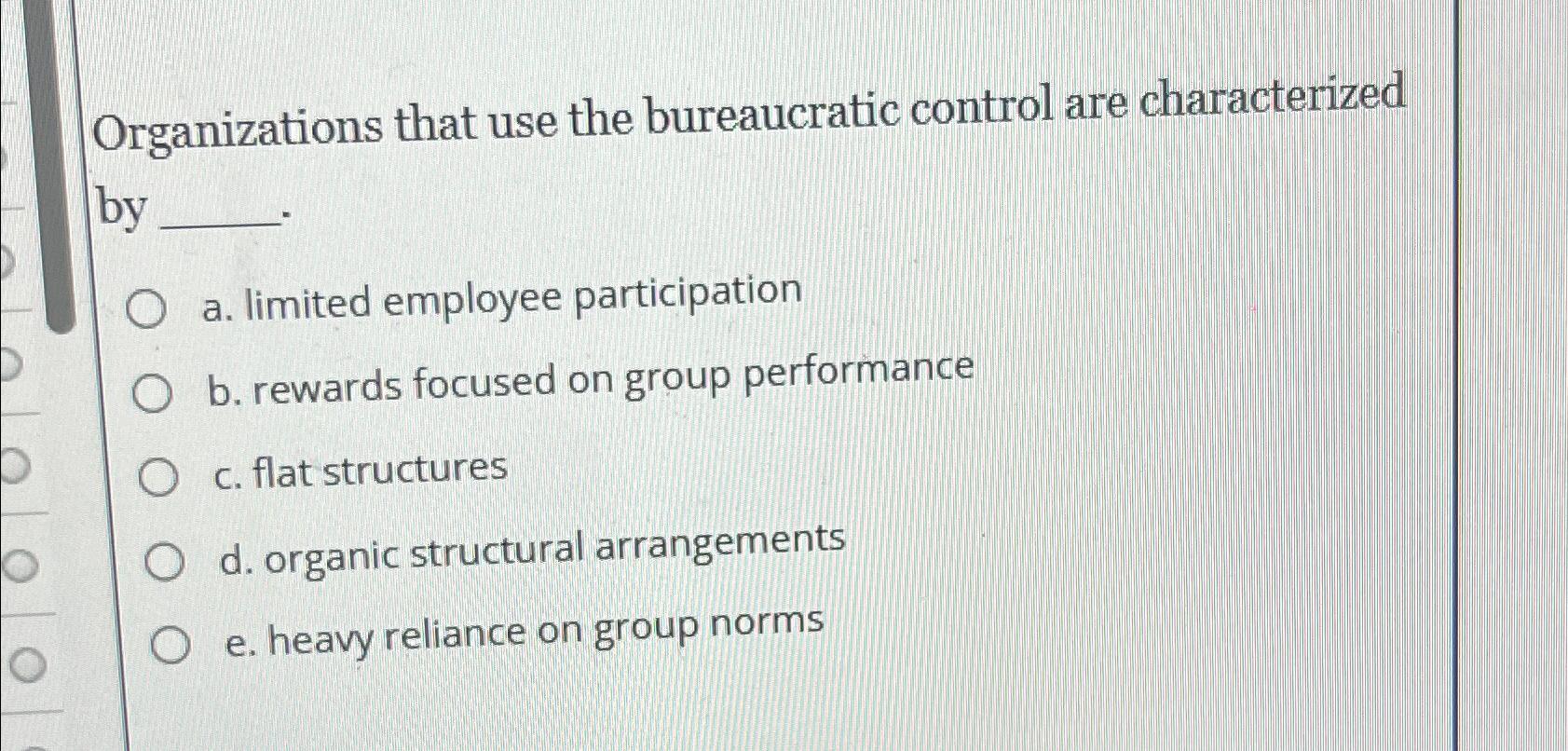 Solved Organizations that use the bureaucratic control are | Chegg.com