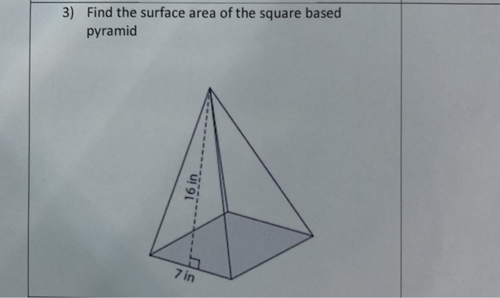 Solved 3) Find the surface area of the square based pyramid | Chegg.com