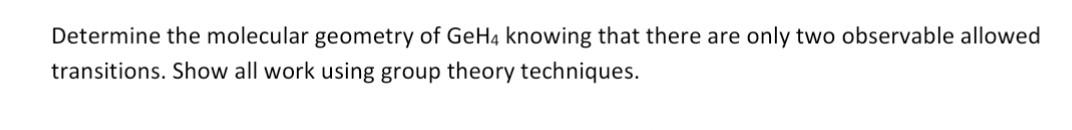 Solved Determine the molecular geometry of GeH4 knowing that | Chegg.com
