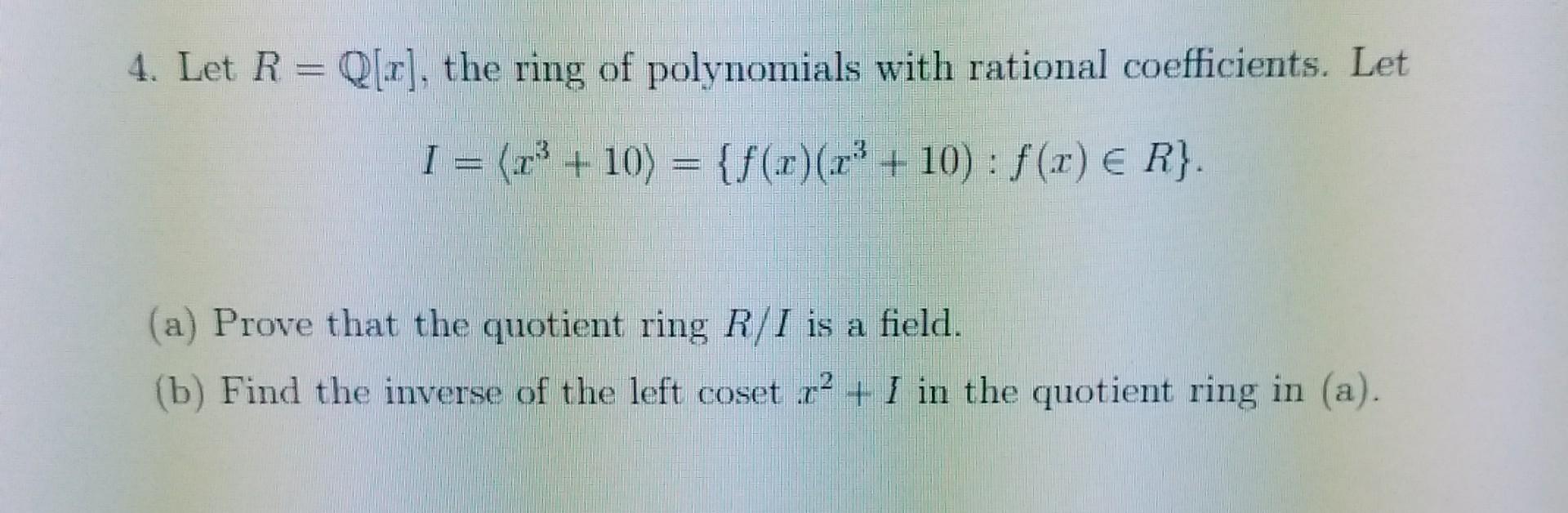 Solved 4. Let R = Q[..], the ring of polynomials with | Chegg.com