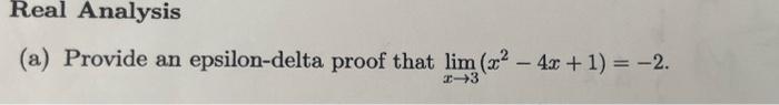 Solved Real Analysis (a) Provide an epsilon-delta proof that | Chegg.com