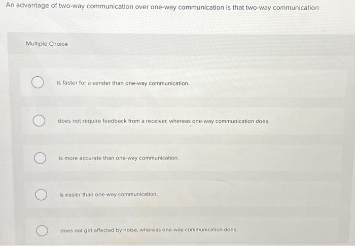 An advantage of two-way communication over one-way | Chegg.com
