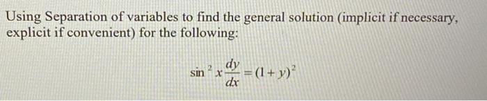 Solved Using Separation of variables to find the general | Chegg.com