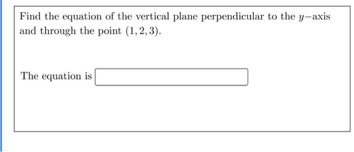 Solved Find the equation of the vertical plane perpendicular | Chegg.com