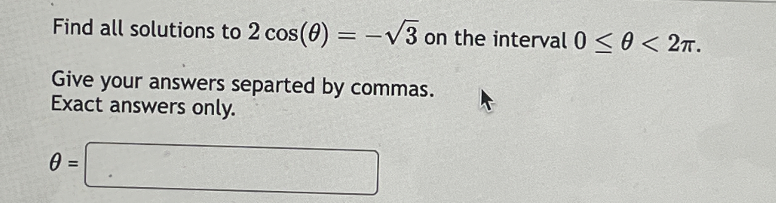 Solved Find all solutions to 2cos(θ)=-32 ﻿on the interval | Chegg.com