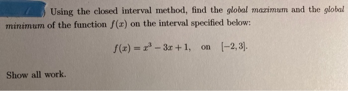 Solved Using the closed interval method, find the global | Chegg.com