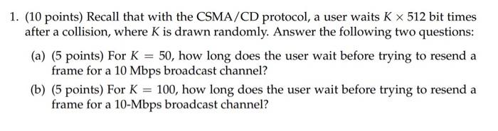 Solved 1. (10 points) Recall that with the CSMA/CD protocol, | Chegg.com