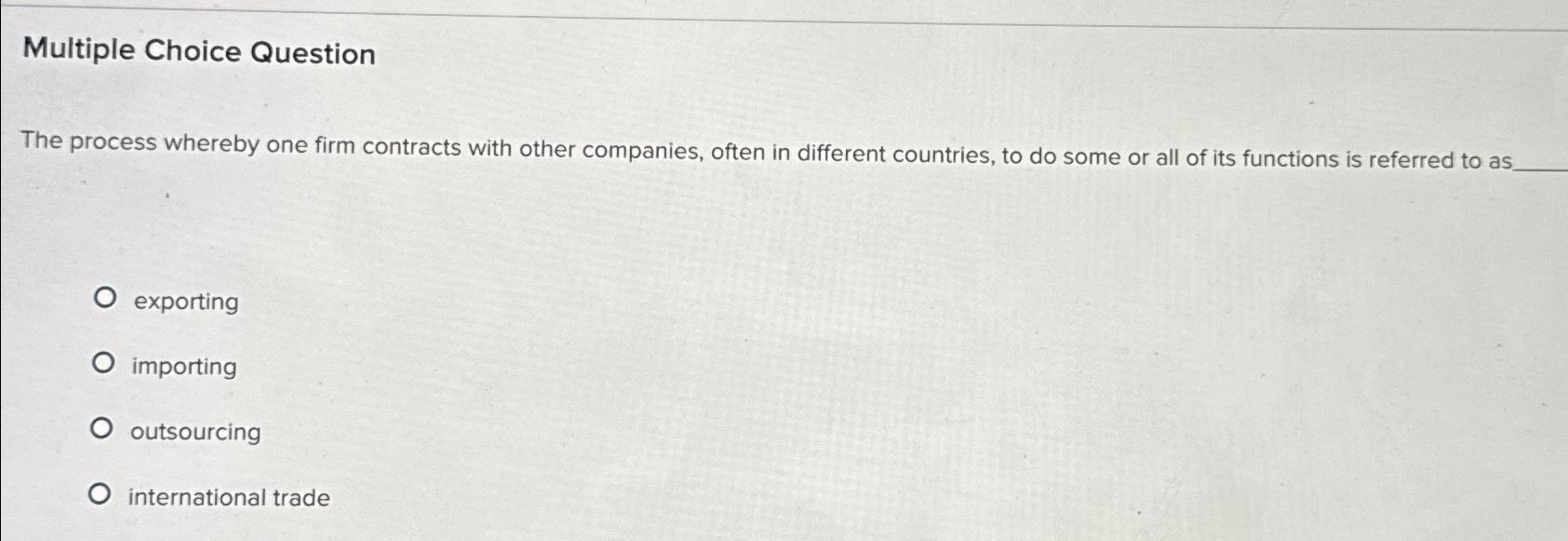 Solved Multiple Choice QuestionThe process whereby one firm | Chegg.com