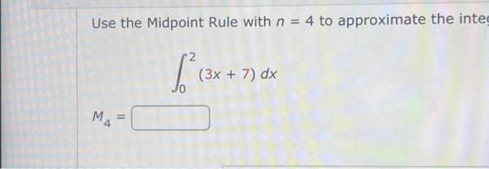 Solved Use the Midpoint Rule with n = 4 to approximate the | Chegg.com