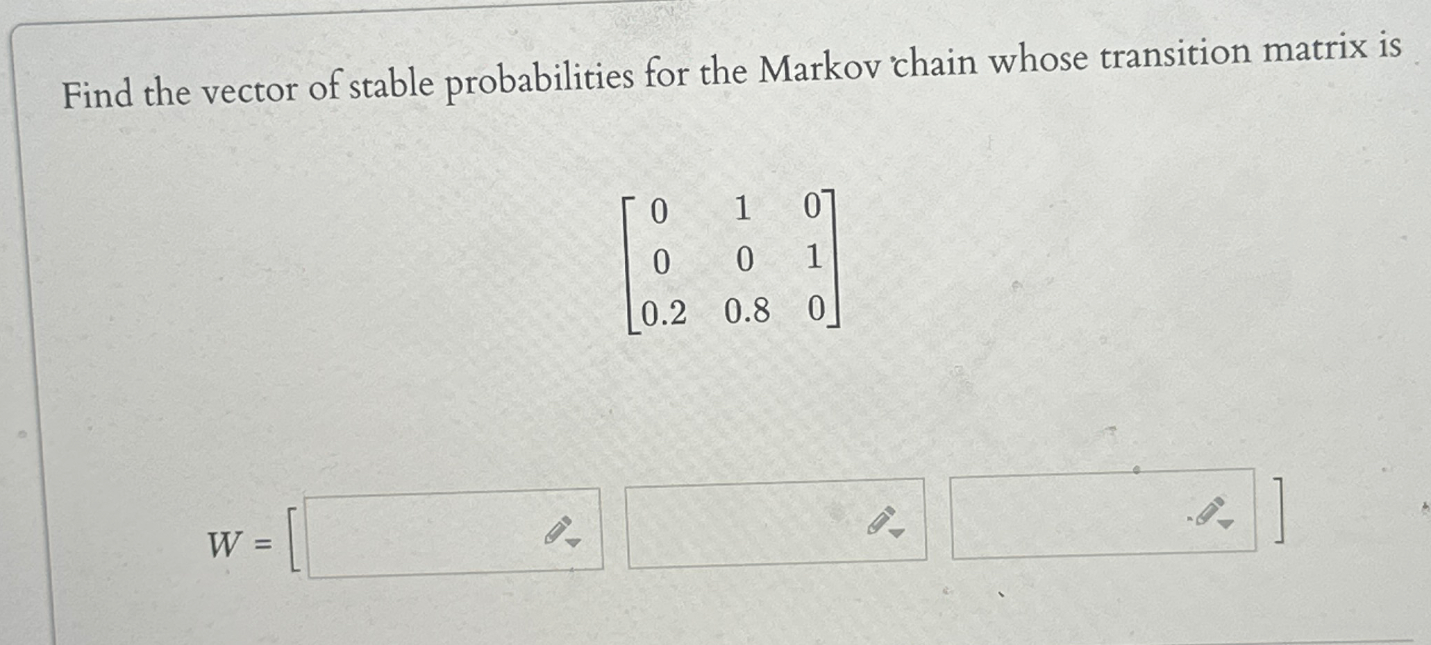 Solved Find the vector of stable probabilities for the | Chegg.com