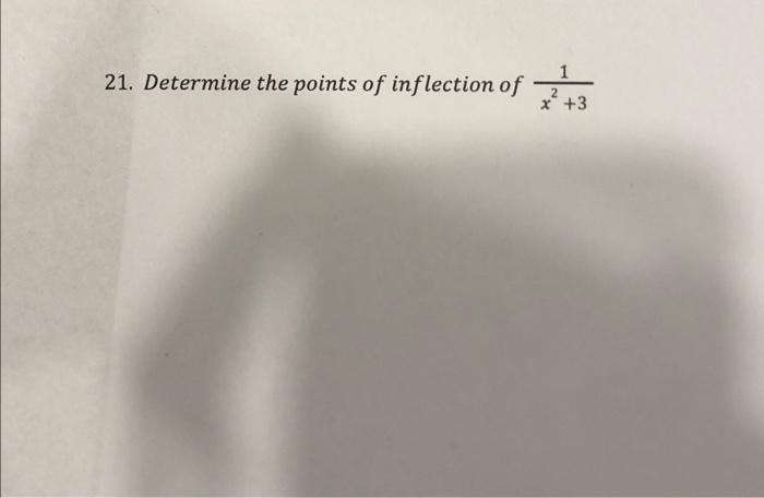 Solved 21. Determine the points of inflection of 1 2 x +3 | Chegg.com