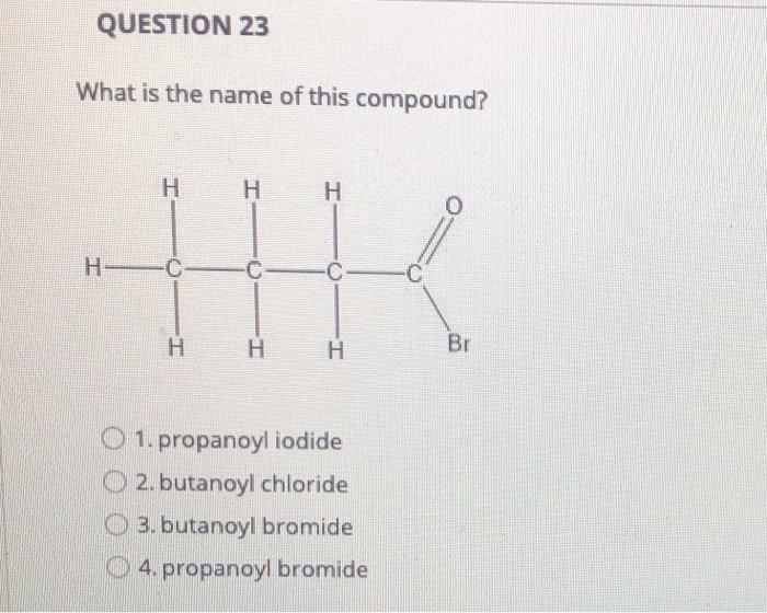 Solved QUESTION 23 What is the name of this compound? H H H | Chegg.com