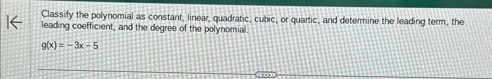 Solved Classify the polynomial as constant, linear, | Chegg.com Solved Classify the polynomial as constant, linear, | Chegg.com