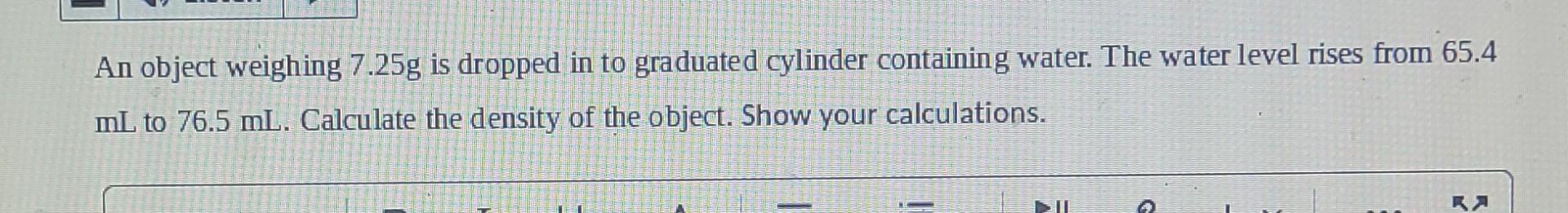 Solved An object weighing 7.25 g is dropped in to graduated | Chegg.com
