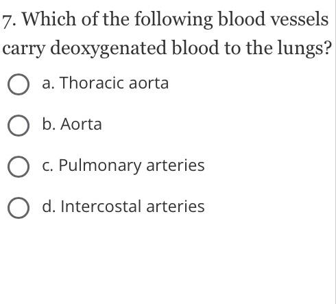 Solved 7. Which of the following blood vessels carry | Chegg.com