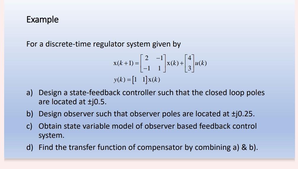 Solved Example For a discrete-time regulator system given by | Chegg.com