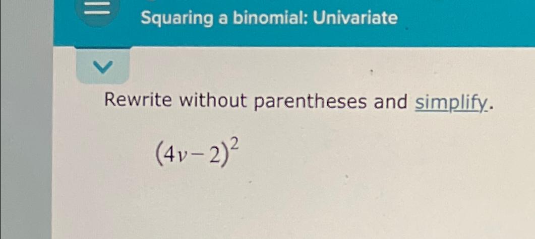 Solved Squaring a binomial: UnivariateRewrite without | Chegg.com