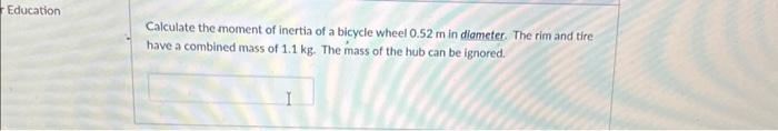 Solved Calculate the moment of inertia of a bicycle wheel | Chegg.com