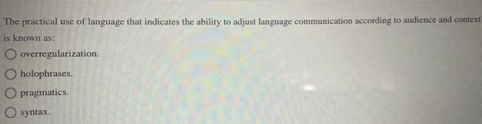 Solved The practical use of language that indicates the | Chegg.com