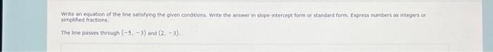 Solved Write an equabon of the line satisfyeng the giveo | Chegg.com