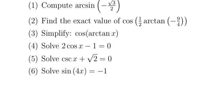 Solved (1) Compute arcsin(−23) (2) Find the exact value of | Chegg.com