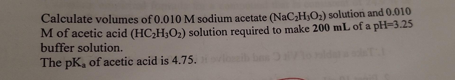 Solved Calculate volumes of 0.010M sodium acetate (NaC2H3O2) | Chegg.com