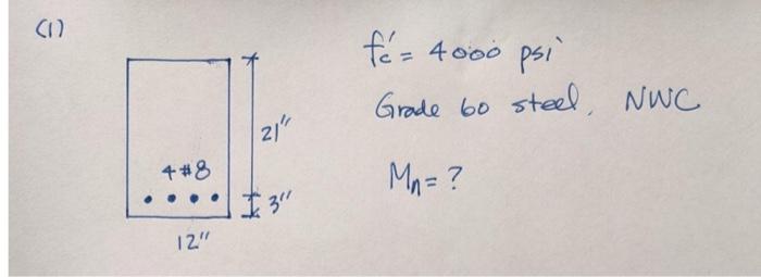 Solved fc′=4000psi Grade 60 steel. NWC Mn=? | Chegg.com