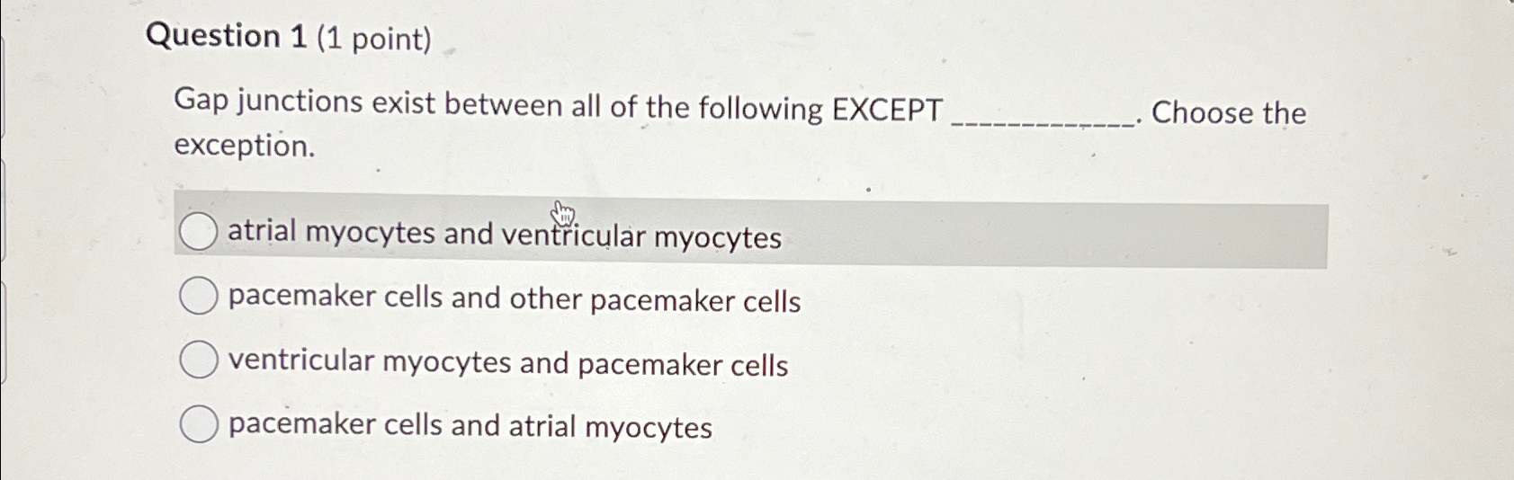 Solved Question 1 (1 ﻿point)Gap junctions exist between all | Chegg.com