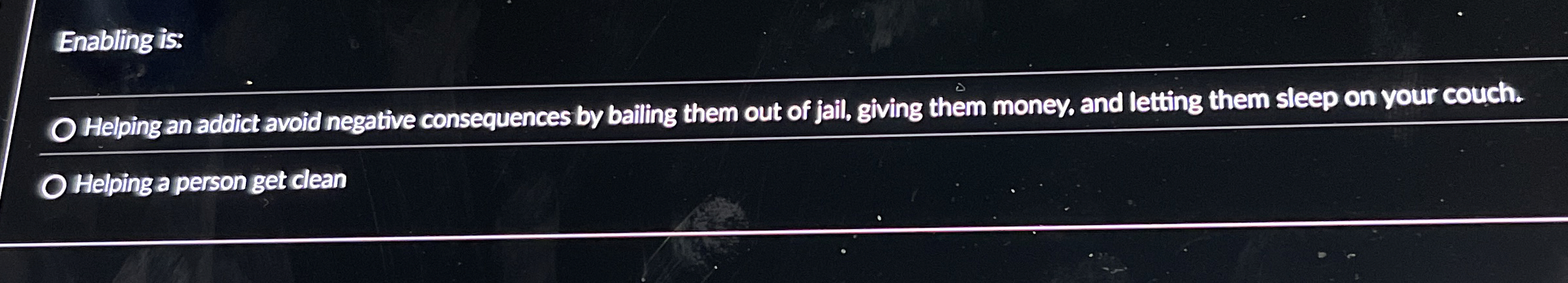 Solved Enabling is:O Helping an addict avoid negative | Chegg.com