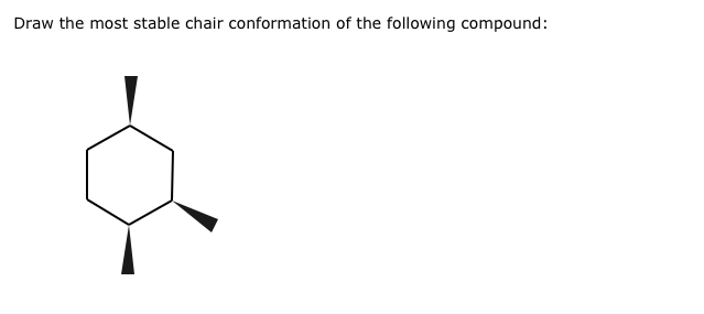 Solved Draw the most stable chair conformation of the | Chegg.com