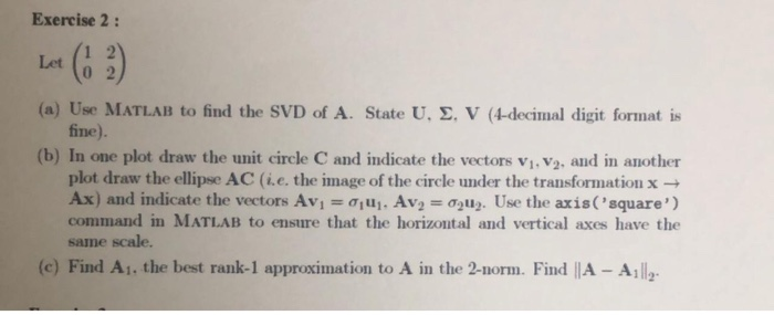 Exercise 2: Lot (2) (a) Use MATLAB to find the SVD of | Chegg.com