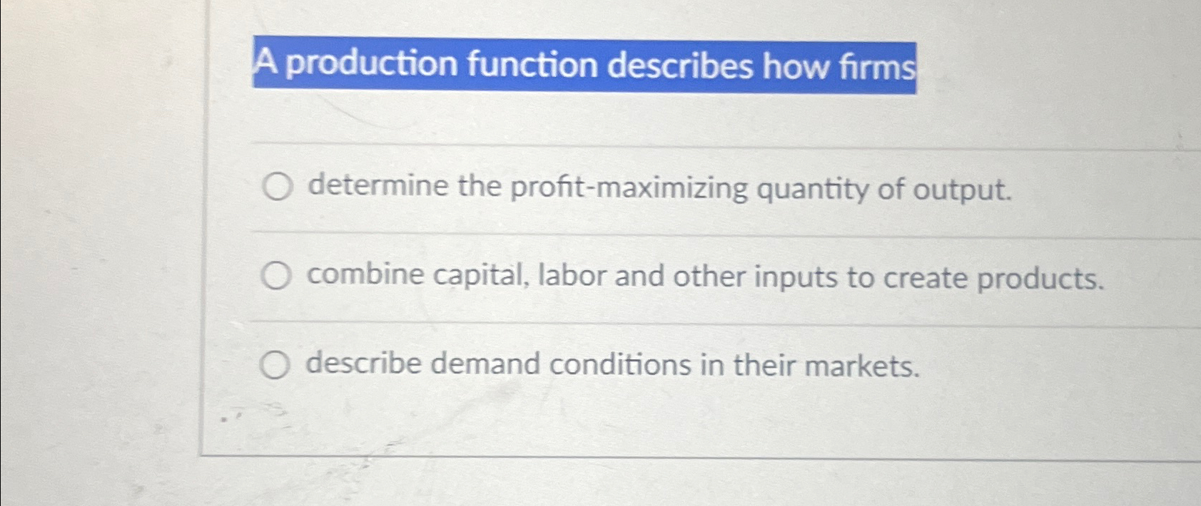 Solved A production function describes how firmsdetermine | Chegg.com