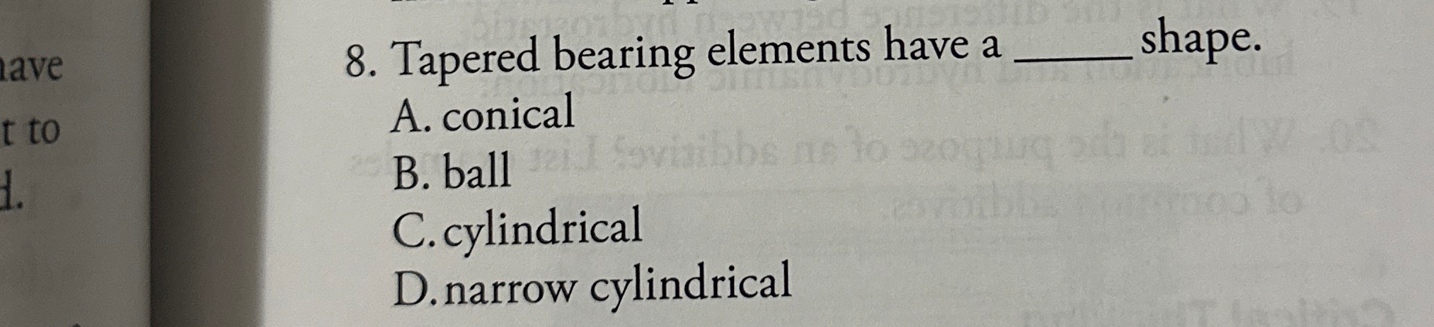 Tapered bearing elements have a ﻿shape.A. | Chegg.com