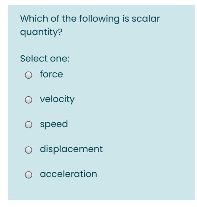 Solved Which of the following is scalar quantity? Select | Chegg.com