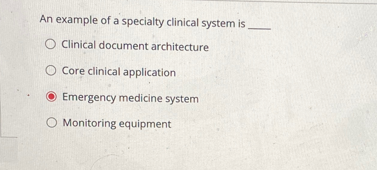 Solved An example of a specialty clinical system isClinical | Chegg.com