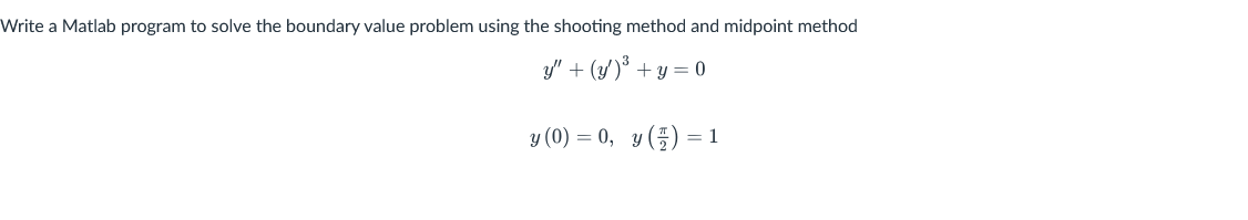 Solved Write a Matlab program to ﻿solve the boundary value | Chegg.com