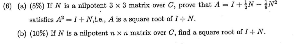Solved (6) (a) (5%) ﻿If N ﻿is a nilpotent 3×3 ﻿matrix over | Chegg.com