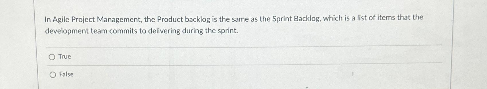 Solved In Agile Project Management, the Product backlog is | Chegg.com