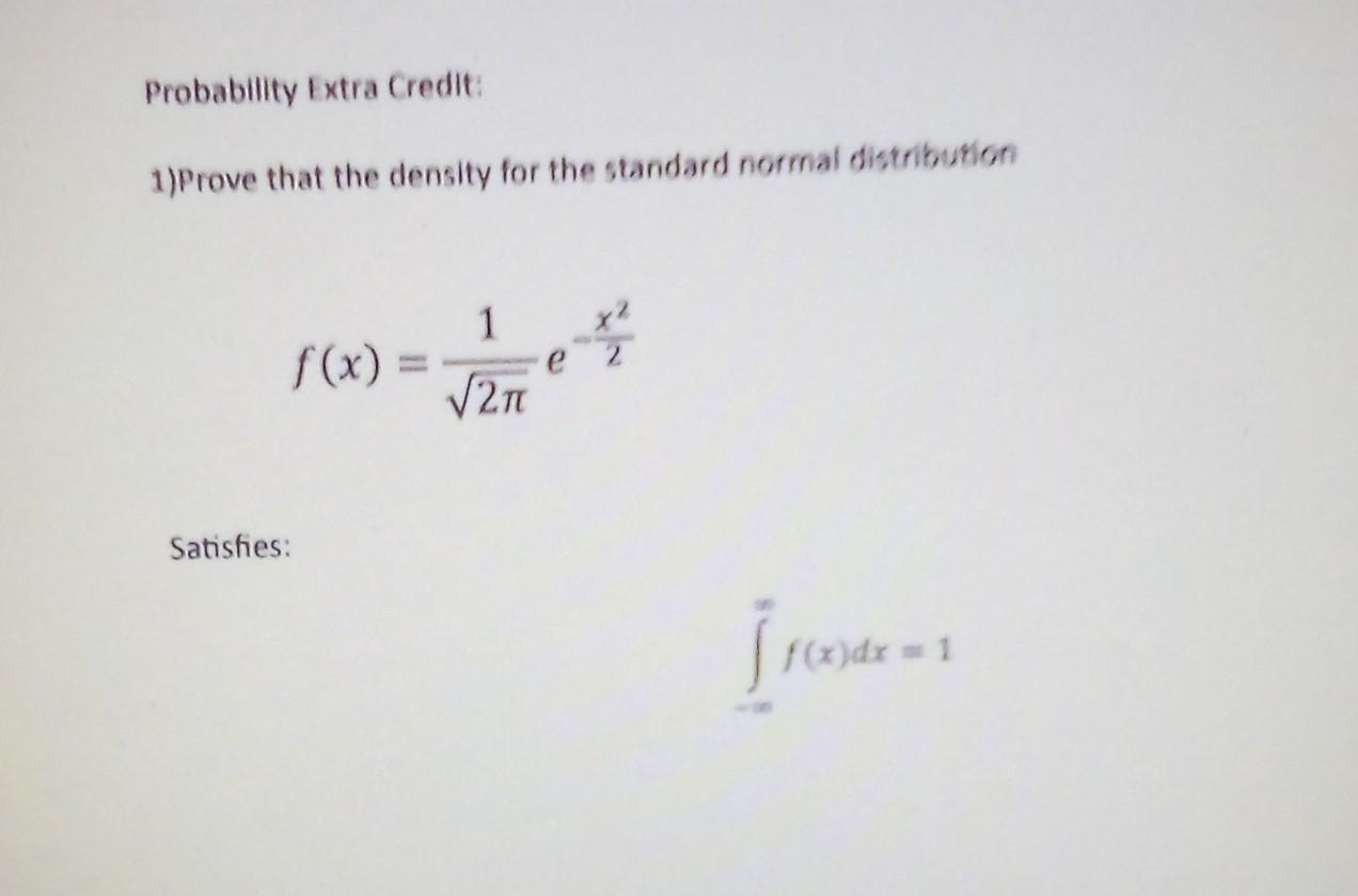 Solved 1)Prove that the density for the standard normal | Chegg.com